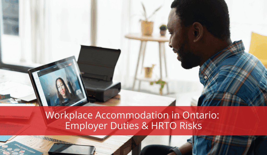 Workplace Accommodation in Ontario: Employer Duties & HRTO Risks ...